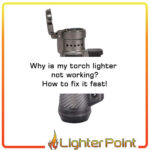 Torch Lighter Not working? How to fix it fast! Lighter Point